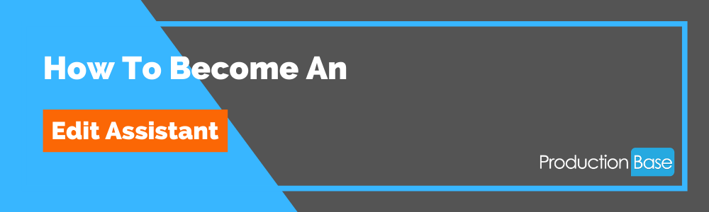 How To Become an Edit Assistant | ProductionBase Community